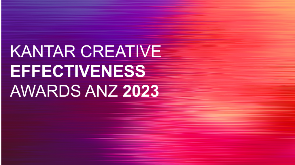 Creative Effectiveness Awards Australia and New Zealand 2023 - Kantar