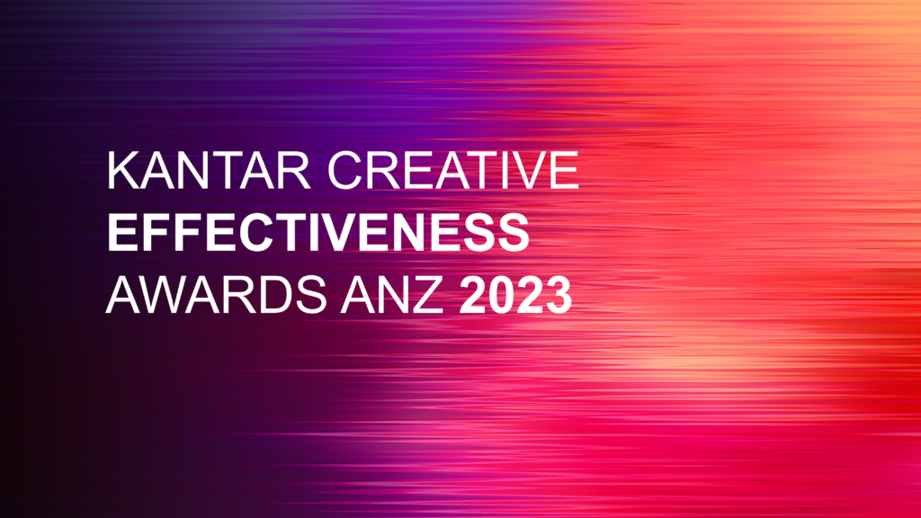 Creative Effectiveness Awards Australia and New Zealand 2023 - Kantar